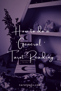 How to do a General Tarot Reading | TarotPugs